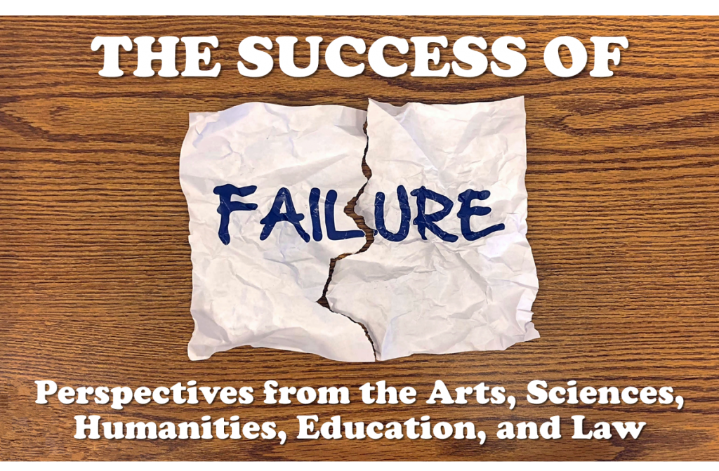 The Success of Failure: Perspectives from the Arts, Sciences ...